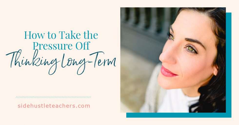 How To Take The Pressure Off Your Business By Thinking Long-Term